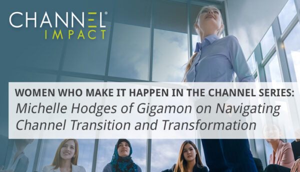 Michelle Hodges of Gigamon on Navigating Channel Transition and ...